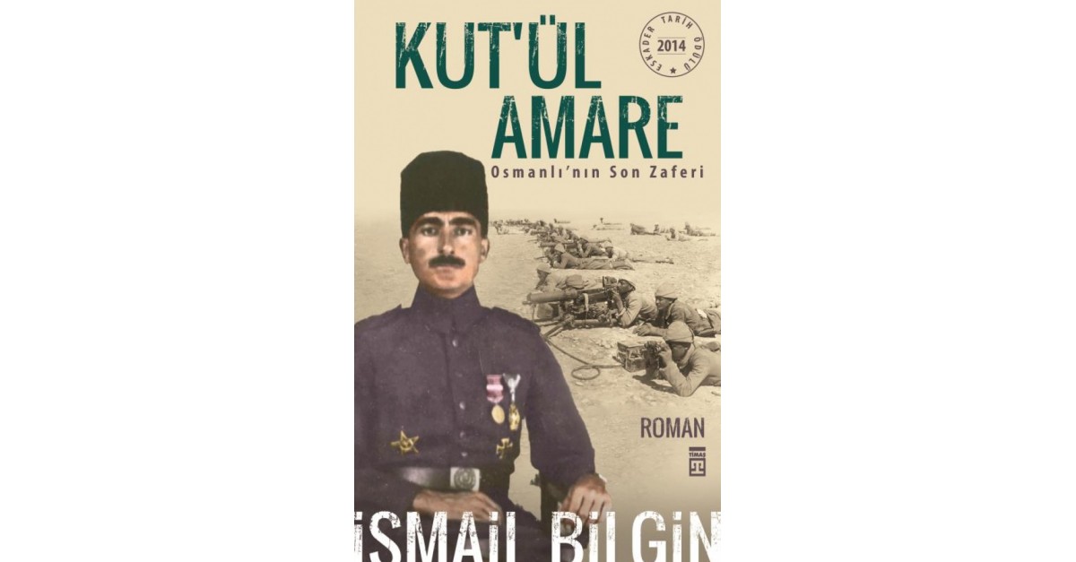 Kutül Amare Osmanlının Son Zaferi İsmail Bilgin İsmail Bilgin ...